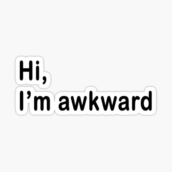 "Hi I'm awkward" Sticker by masonsummer | Redbubble