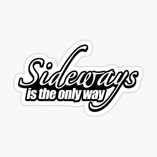 "Sideways is the only way t-shirt" Sticker by Veyrox | Redbubble