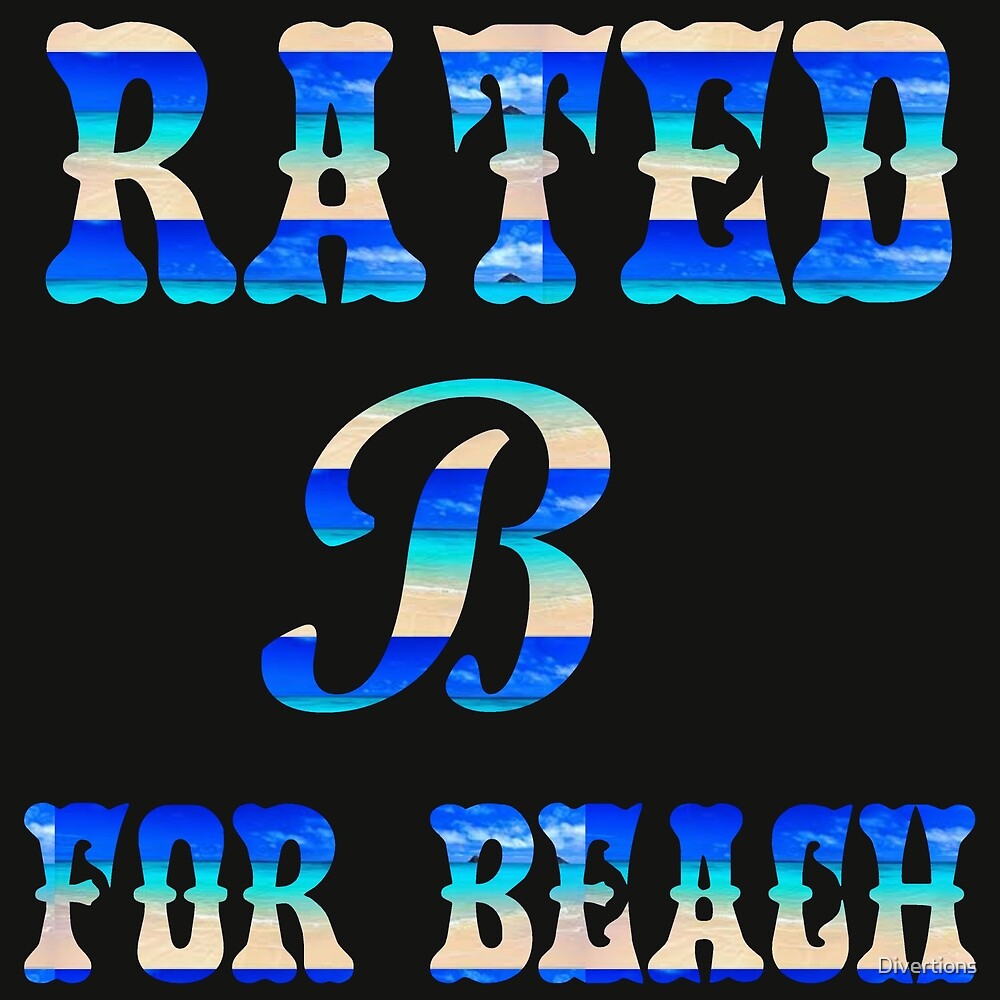 "RATED B FOR BEACH" by Divertions | Redbubble