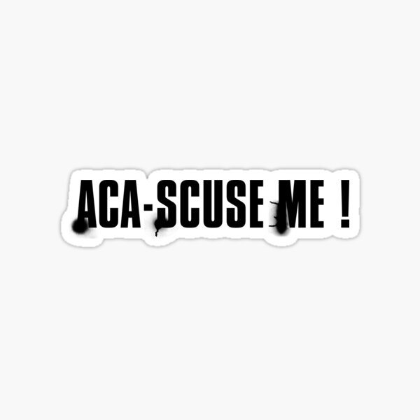 "aca-scuse me" Sticker for Sale by 3e3e | Redbubble