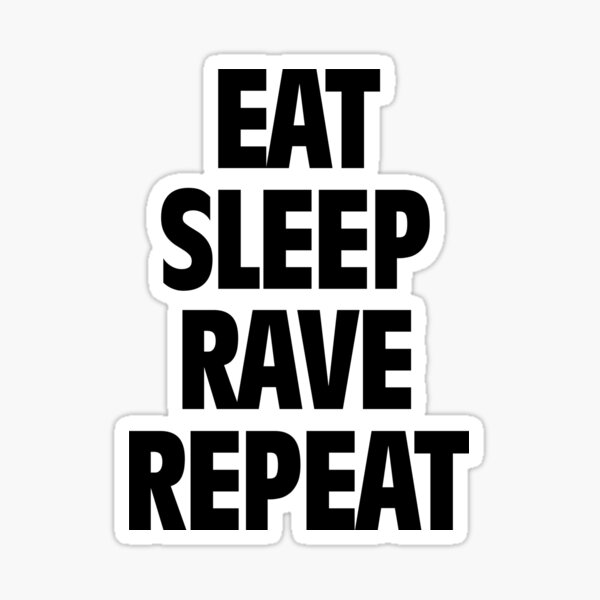 "Eat Sleep Rave Repeat" Sticker for Sale by Zero887 | Redbubble