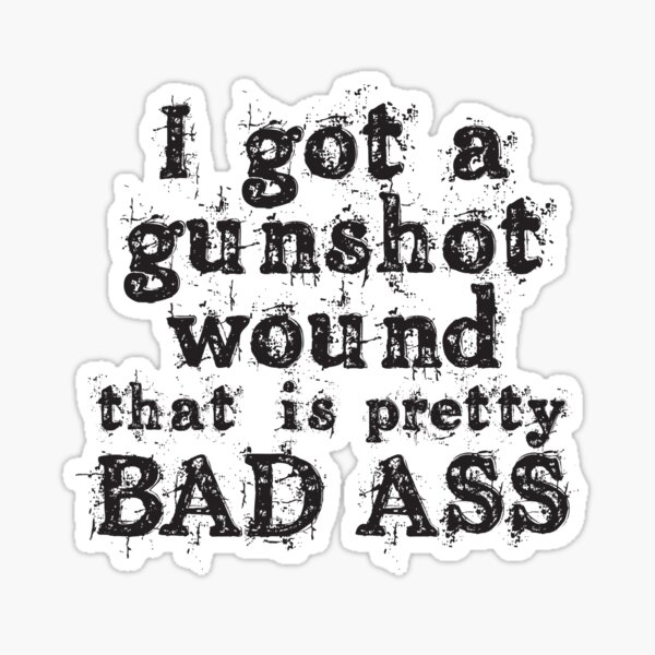 Gunshot Wound Stickers | Redbubble