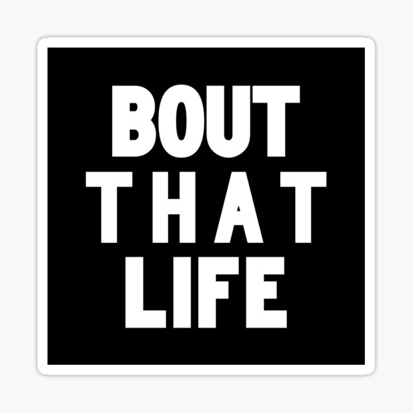 "Bout That Life [Black] | Fresh" Sticker by FreshThreadShop | Redbubble
