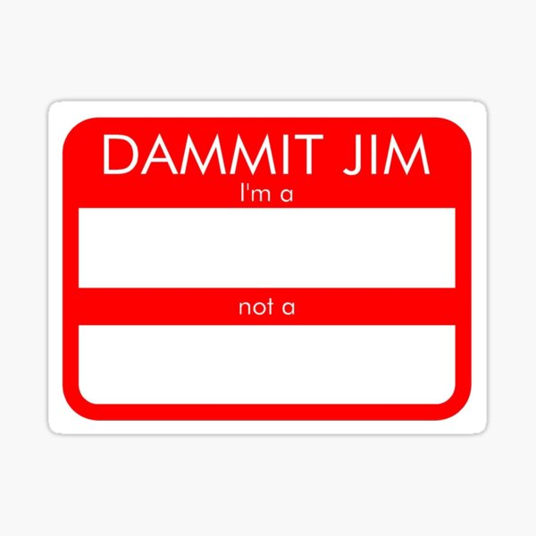 "Dammit Jim!" Sticker for Sale by Rush19742112 | Redbubble