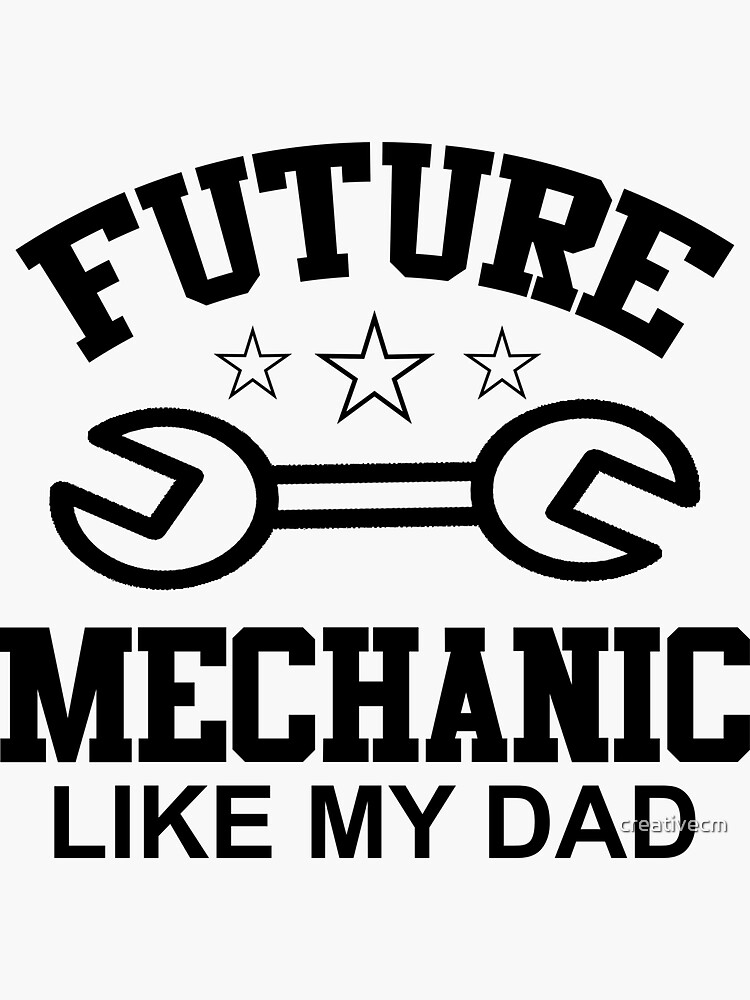 "future mechanic like my dad" Sticker by creativecm | Redbubble