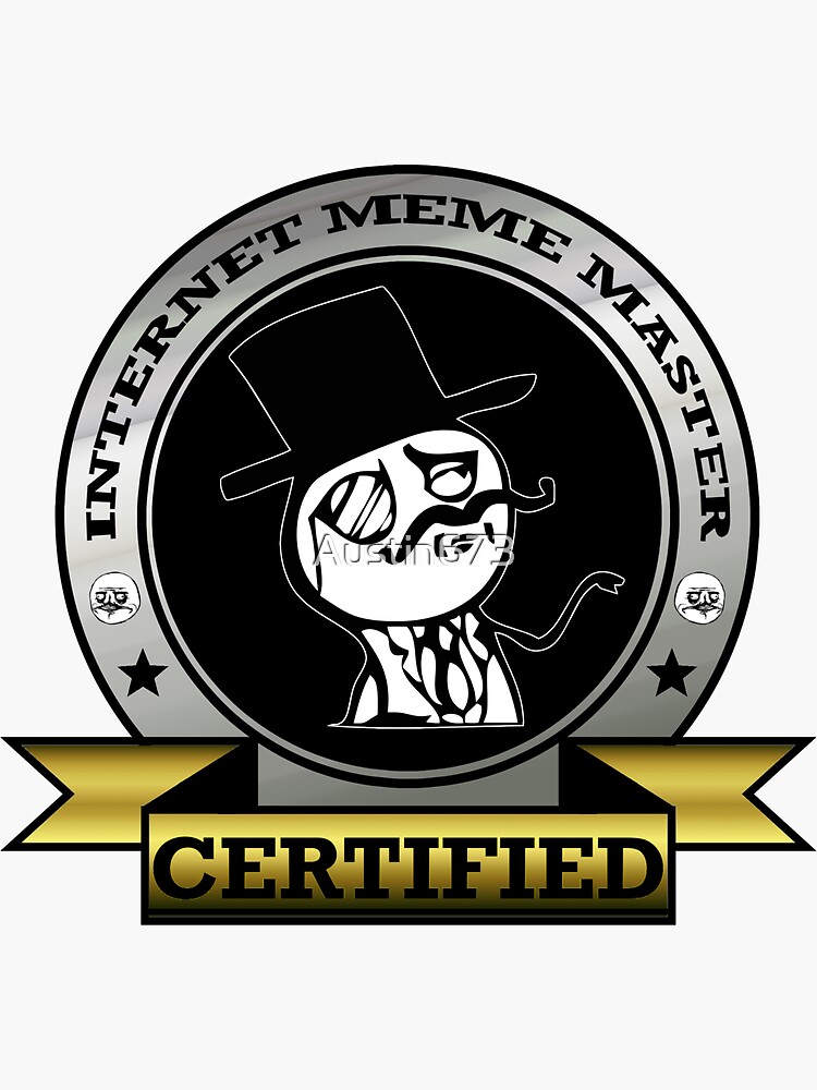 "Certified Internet Meme Master " Sticker for Sale by Austin673 | Redbubble