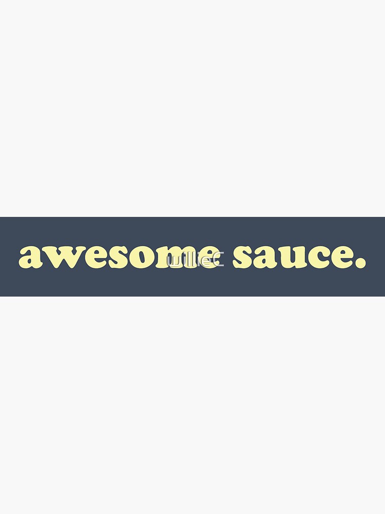 "awesome sauce." Sticker for Sale by willieC | Redbubble