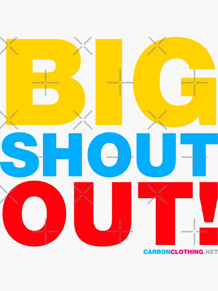 "Big Shout Out!" Sticker for Sale by CarbonClothing | Redbubble