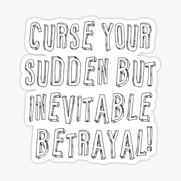 "Curse your sudden but inevitable betrayal!" Sticker for Sale by ...