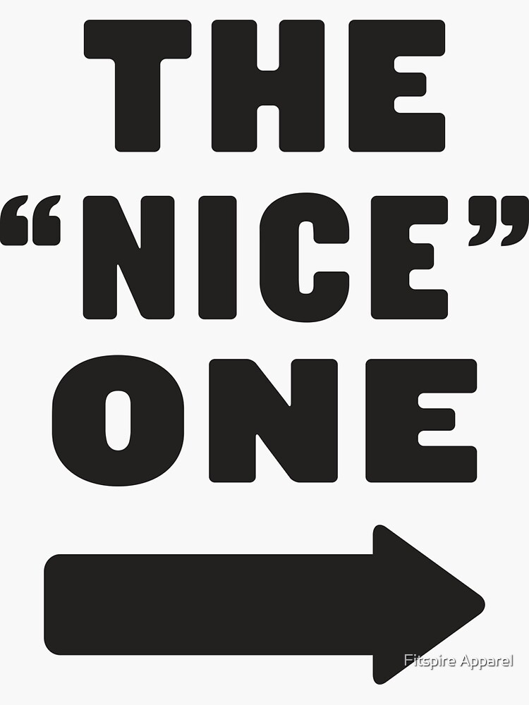 "The "Nice" One " Sticker for Sale by Fitspire | Redbubble