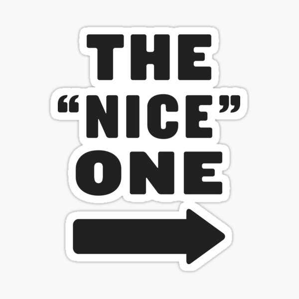 "The "Nice" One " Sticker for Sale by Fitspire | Redbubble
