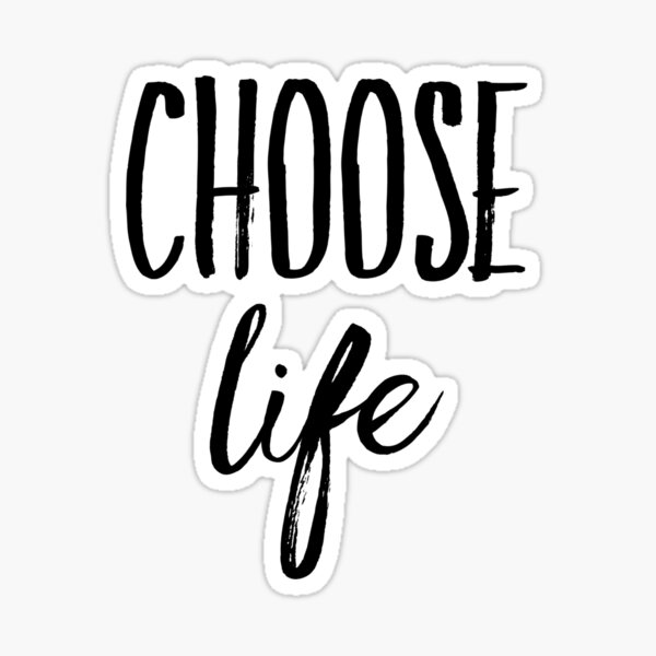 "Choose life" Sticker for Sale by WordFandom | Redbubble