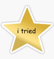 I Tried Stickers | Redbubble