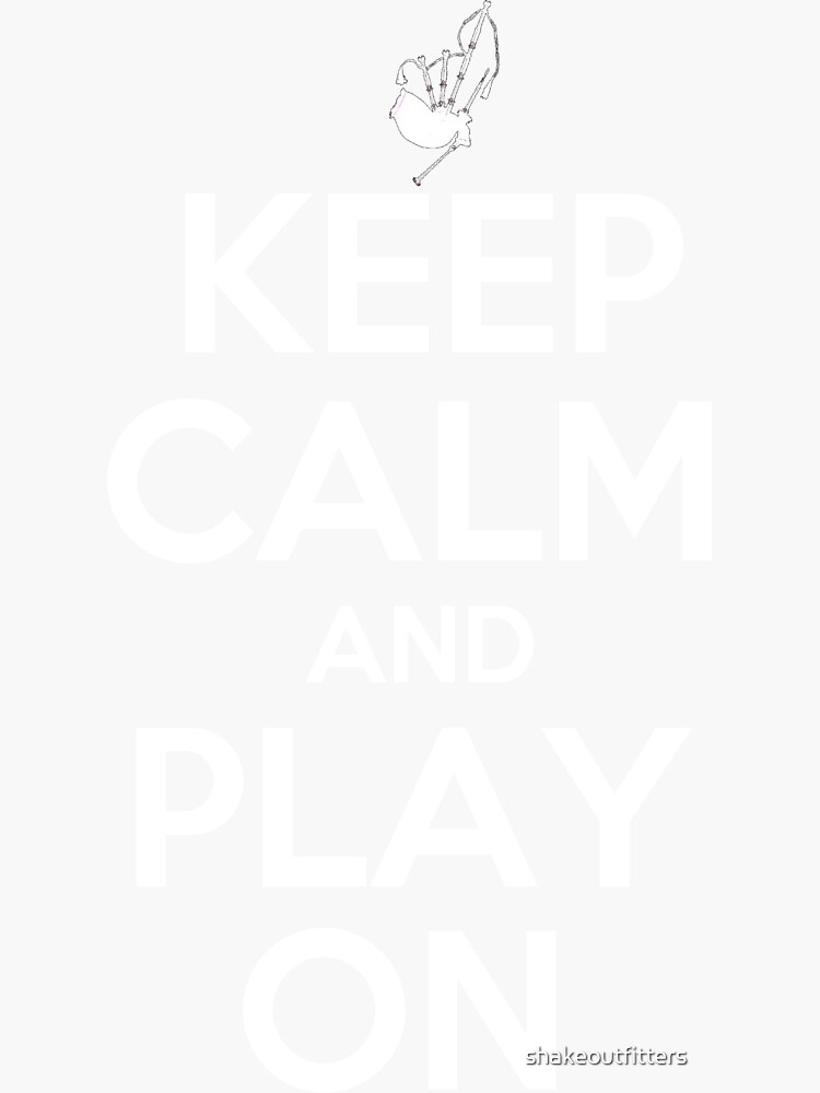 "Keep Calm and Play On Bagpipes" Sticker by shakeoutfitters | Redbubble