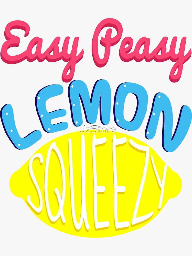 Easy Peasy Lemon Squeezy Sticker For Sale By Uzstore Redbubble