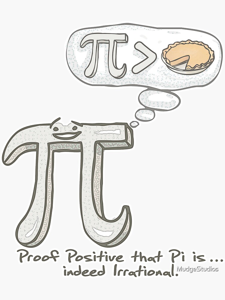 "Proof Pi is Indeed Irrational" Sticker for Sale by MudgeStudios ...