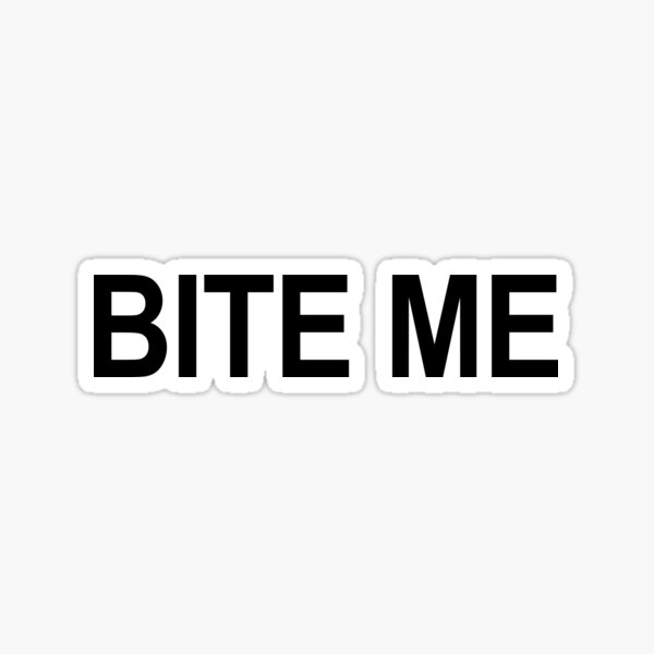 "Bite Me" Sticker for Sale by beardburger | Redbubble
