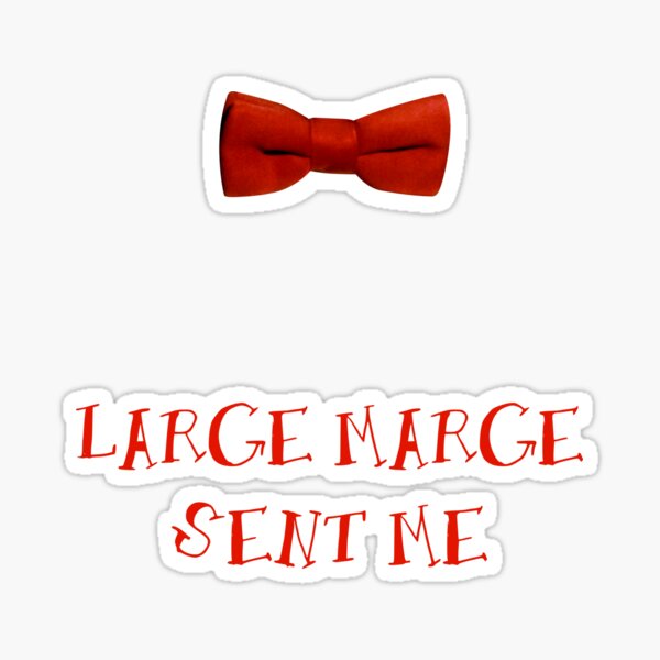 "Large Marge Sent Me" Sticker for Sale by shirtypants | Redbubble