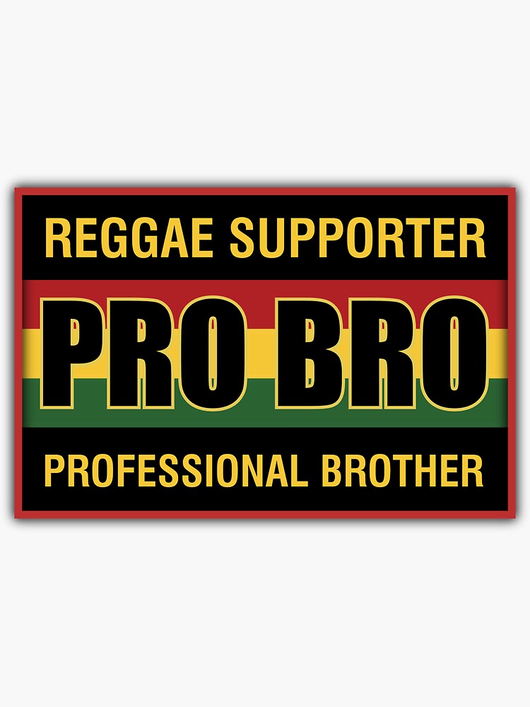 "Pro Bro Reggae Supporter" Sticker for Sale by kennyn | Redbubble