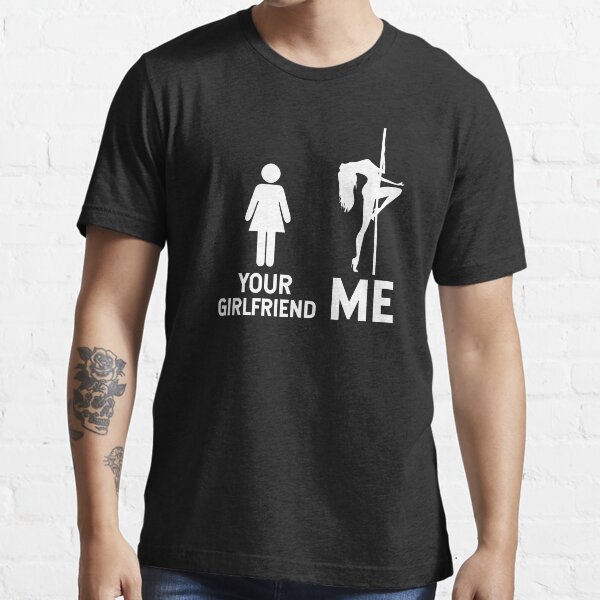 "Pole Dance Shirt Your Girlfriend Me Gift Tee" T-shirt for Sale by ...