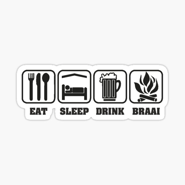 "EAT SLEEP DRINK BRAAI" Sticker for Sale by JAYSA2UK | Redbubble