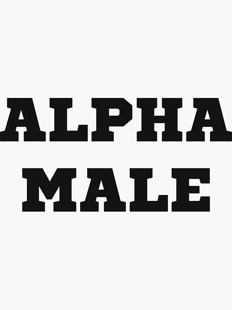 "Alpha Male" Sticker for Sale by TheShirtYurt | Redbubble
