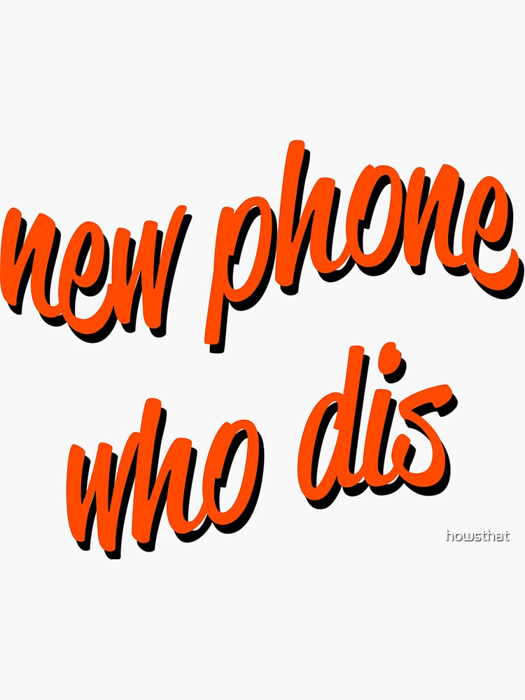 "new phone who dis" Sticker for Sale by howsthat | Redbubble