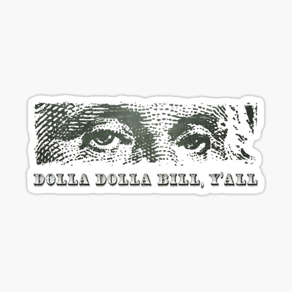 "Dolla Dolla Bill Yall George Washington" Sticker for Sale by ...