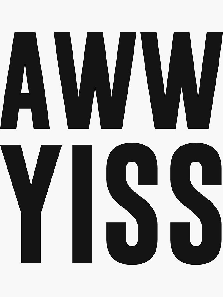 "Aww Yiss Happy Aw Yes" Sticker for Sale by TheShirtYurt | Redbubble