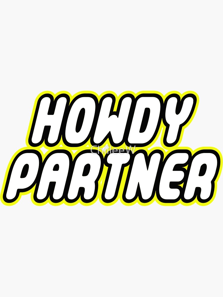 "HOWDY PARTNER" Sticker for Sale by ChilleeW | Redbubble