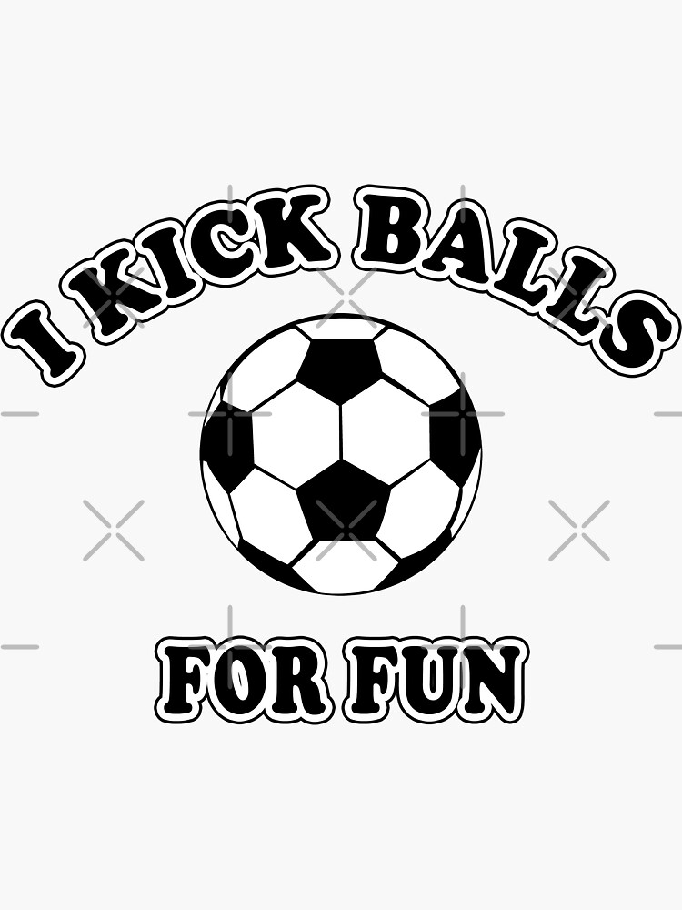Women s Soccer I Kick Balls For Fun Sticker for Sale