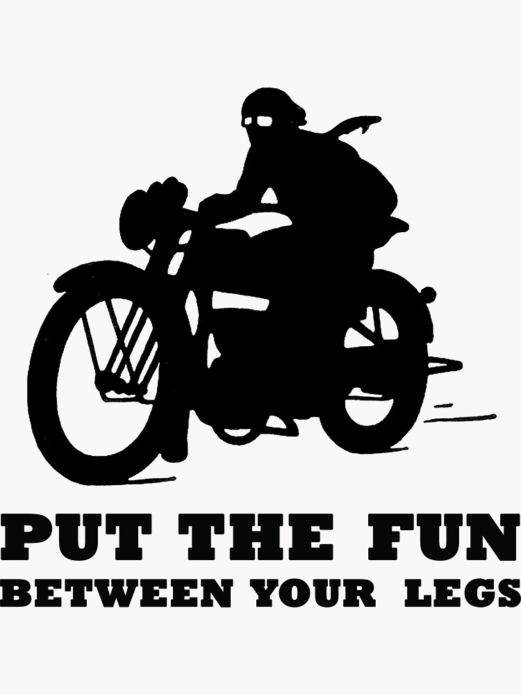 "PUT THE FUN BETWEEN YOUR LEGS MOTORBIKE" Sticker for Sale by ...