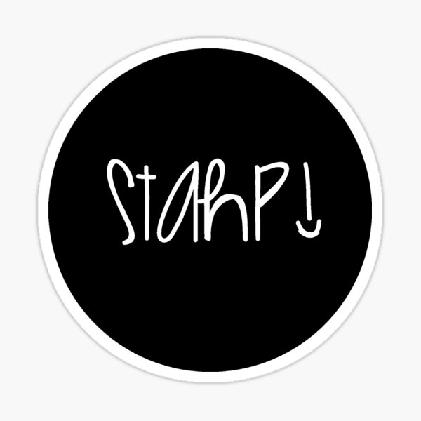Stahp Stickers | Redbubble