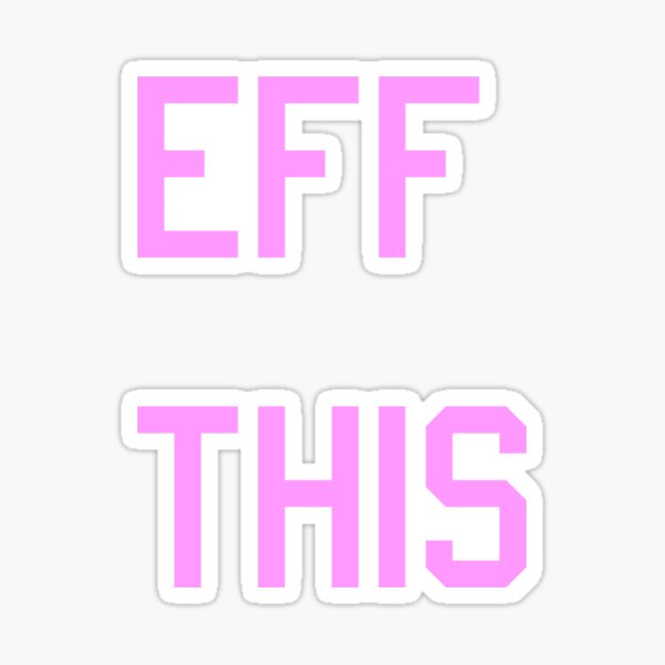 "Eff This" Sticker for Sale by danadumaurier | Redbubble