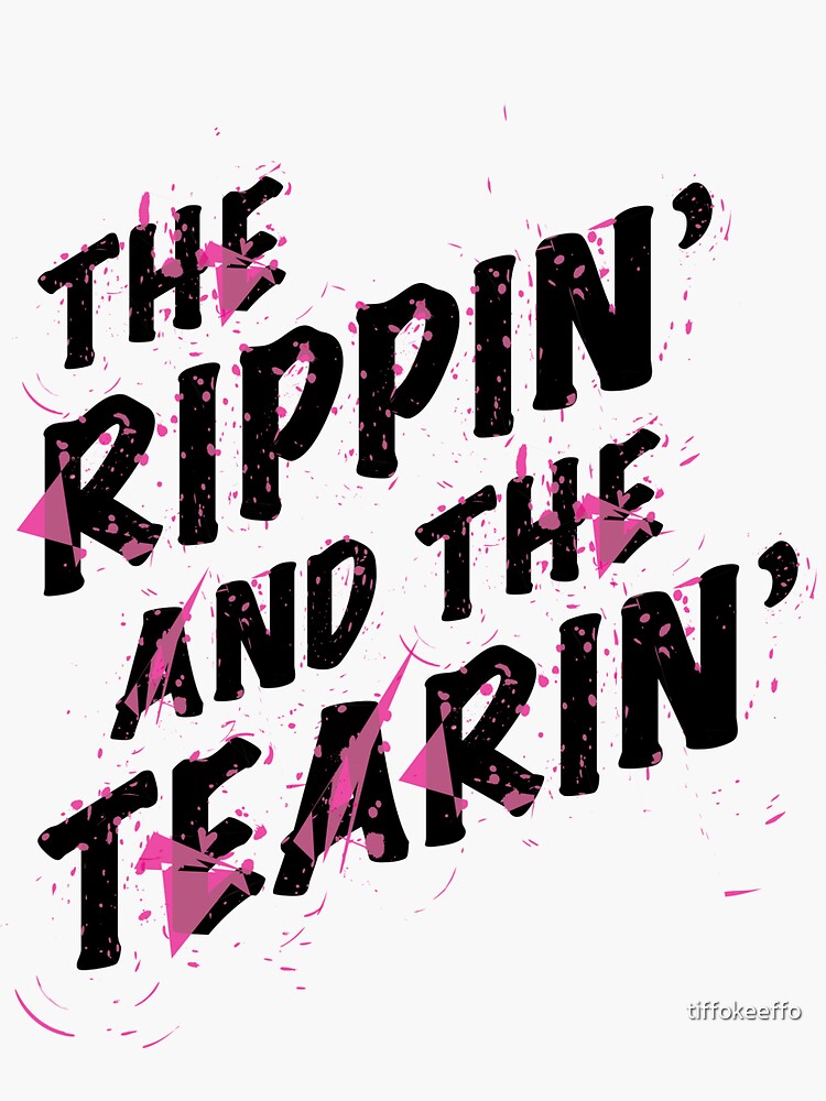"The Rippin' and the Tearin' (Pink)" Sticker for Sale by tiffokeeffo ...