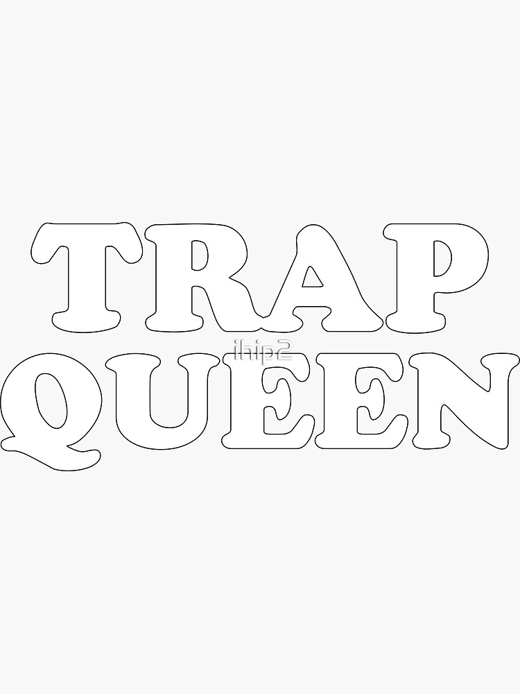 "Trap Queen" Sticker for Sale by ihip2 | Redbubble