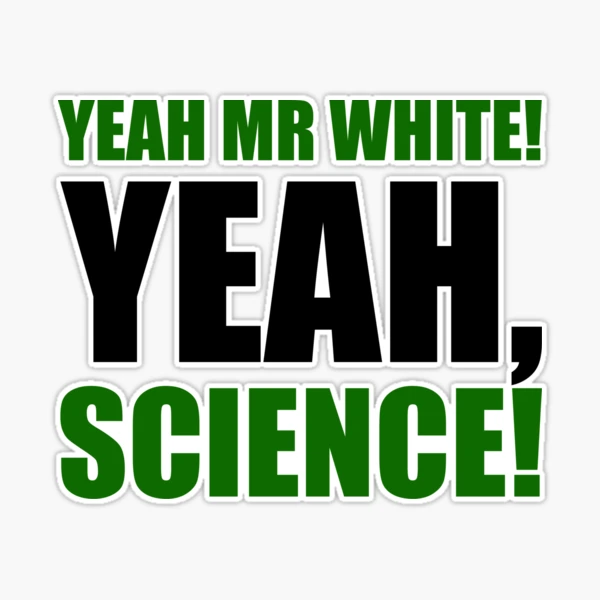 Yeah Mr White Yeah Science Yeah Mr.White! Yeah Science! : R/gmod