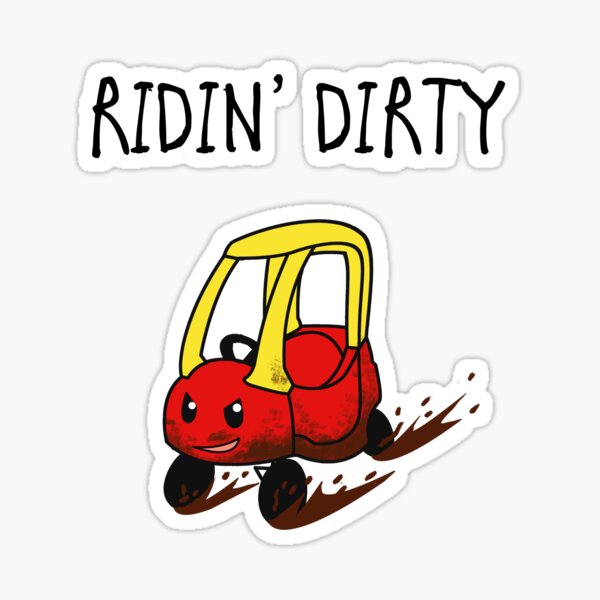 Ridin Dirty Stickers | Redbubble