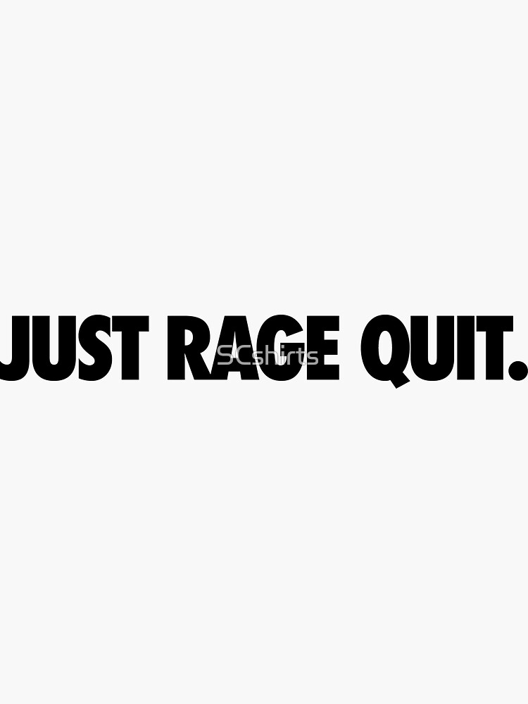 "Just Rage Quit" Sticker for Sale by SCshirts | Redbubble