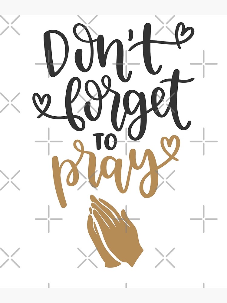 "Don't forget to pray" Poster by JakeRhodes | Redbubble