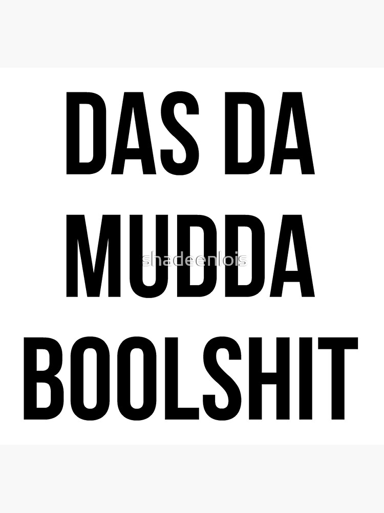 "Das Da Mudda Boolshit" Sticker for Sale by shadeenlois | Redbubble