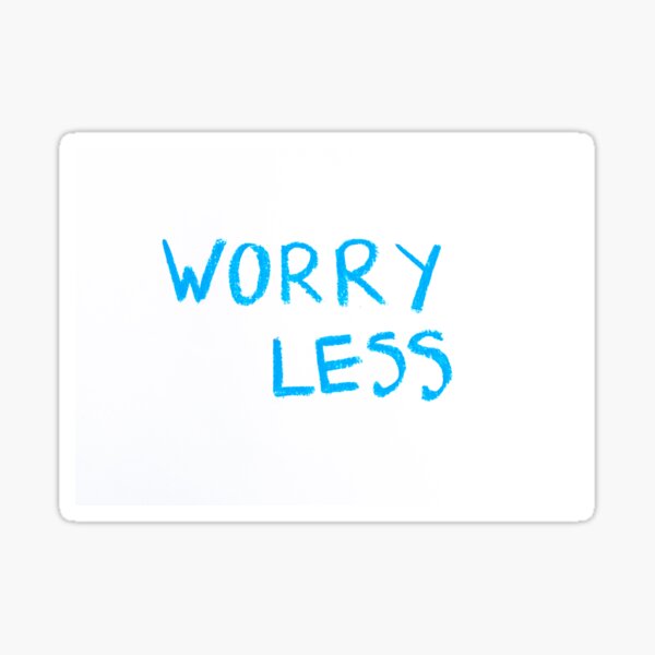 "Worry less" Sticker for Sale by Stanciuc | Redbubble