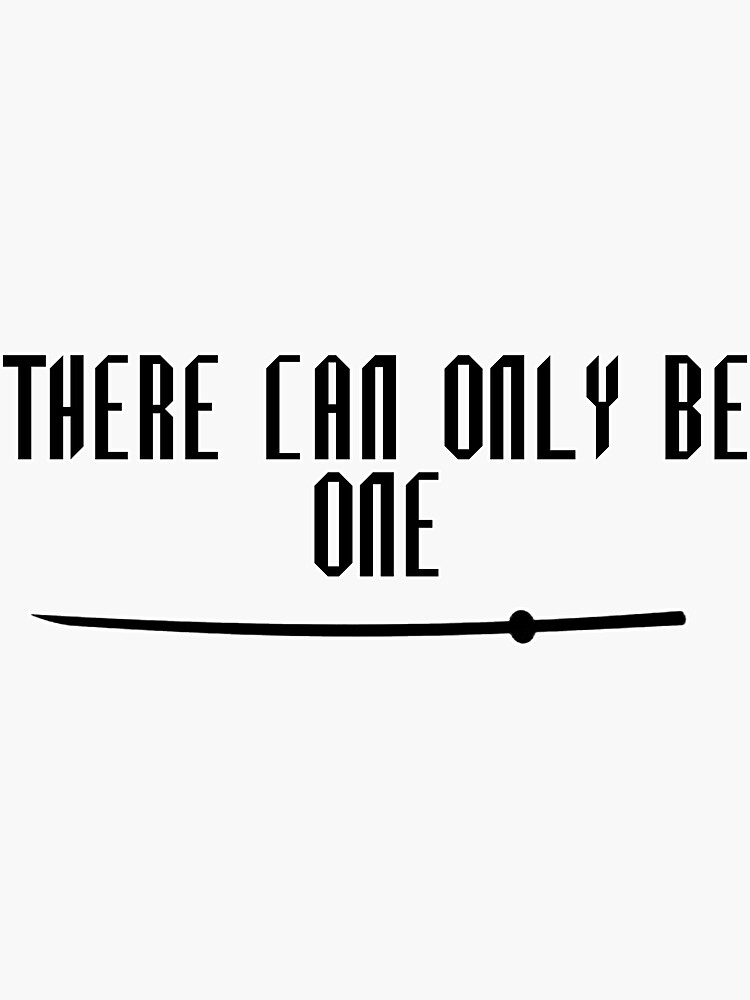 "There Can Only Be One " Sticker for Sale by DeadManSinging | Redbubble