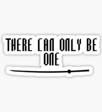 There Can Be Only One Stickers | Redbubble