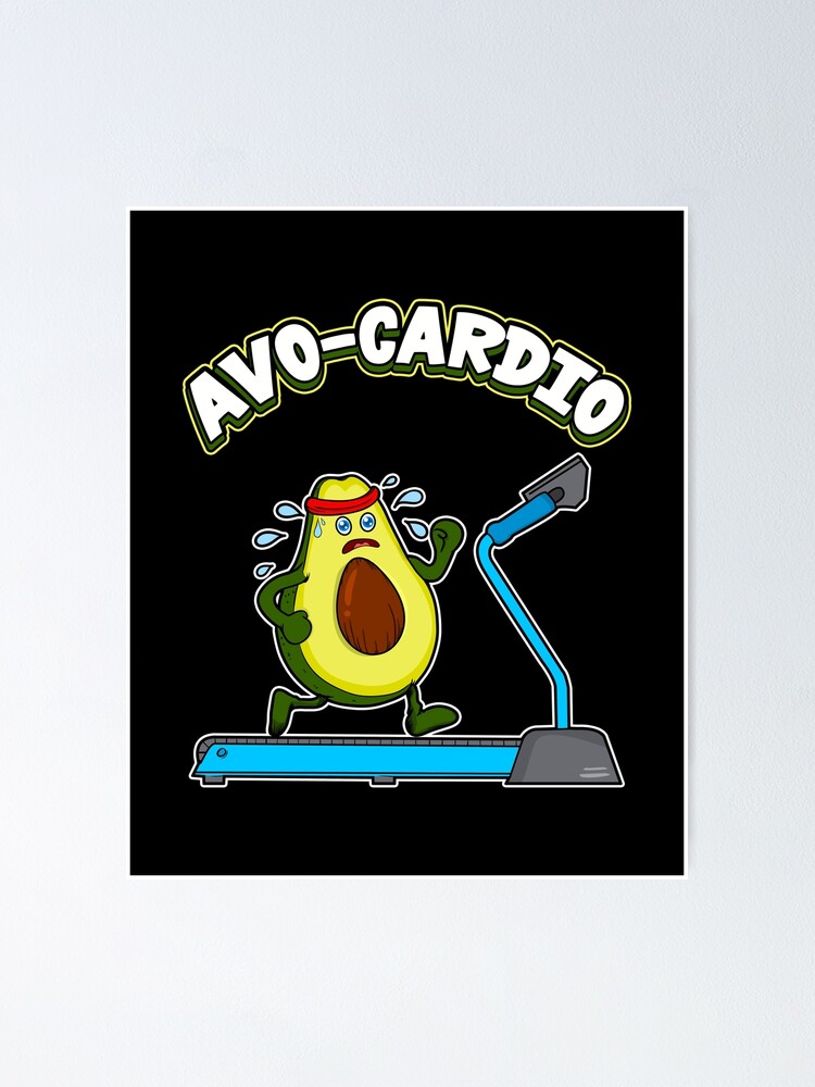 "Cute & Funny Avo-Cardio Avocado Cardio Pun Gym" Poster for Sale by ...