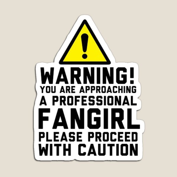 Warning Fangirl Gifts & Merchandise | Redbubble