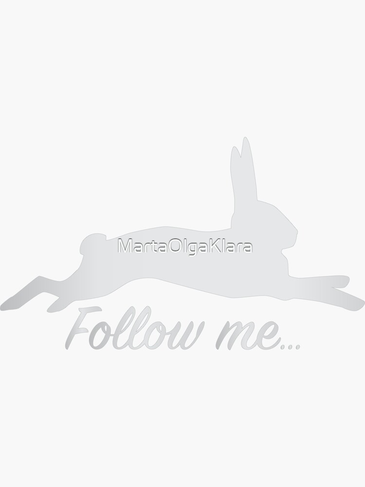 "Follow the white rabbit" Sticker for Sale by MartaOlgaKlara | Redbubble