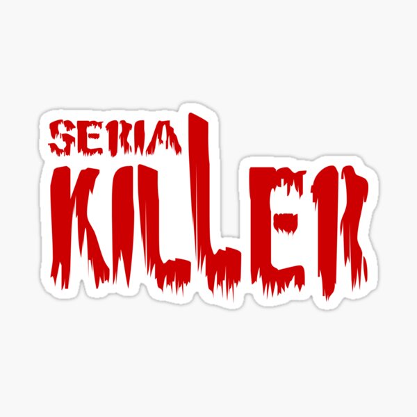 "Serial Killer" Sticker by ReddPhoenix | Redbubble