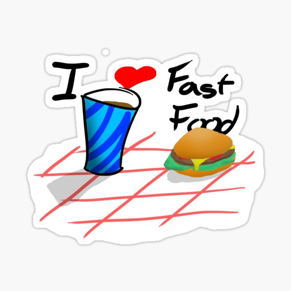 "I love fast food!" Sticker by DPStudios | Redbubble