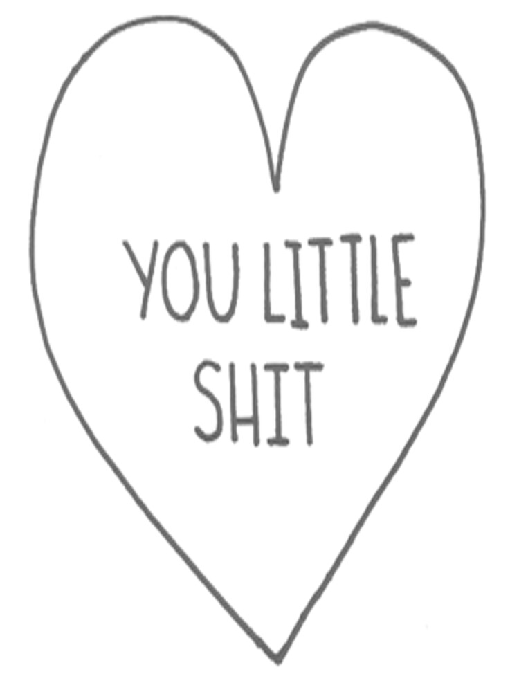 "You Little Shit" Sticker for Sale by grizzlybearzz | Redbubble